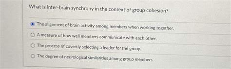 Solved What Is Inter Brain Synchrony In The Context Of Group