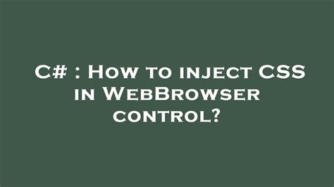 C How To Inject Css In Webbrowser Control Youtube