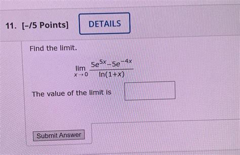 solved find the limit limx→0ln 1 x 5e5x−5e−4x the value of