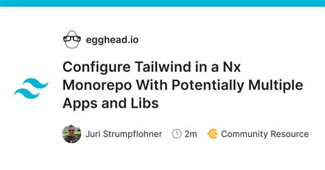Configure Tailwind In A Nx Monorepo With Potentially Multiple Apps And Libs
