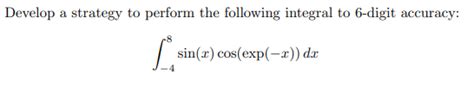 Solved Develop A Strategy To Perform The Following Integral Chegg Com