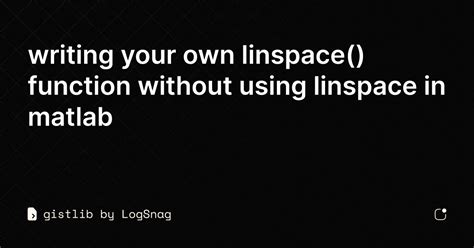 Gistlib Writing Your Own Linspace Function Without Using Linspace