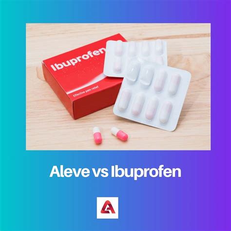 Aleve Vs Ibuprofen Difference And Comparison