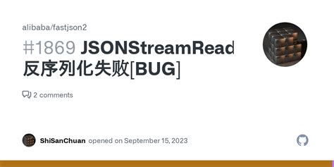 Jsonstreamreader 反序列化失败 Bug · Issue 1869 · Alibabafastjson2 · Github