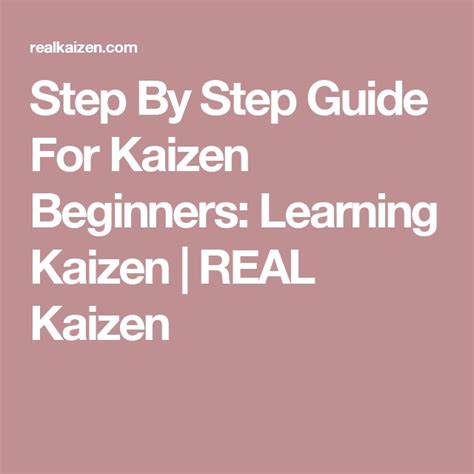 Step By Step Guide For Kaizen Beginners Learning Kaizen REAL Kaizen Kaizen Beginners Step