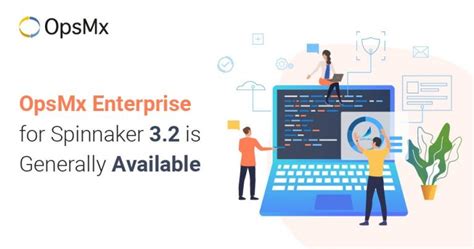 Opsmx Enterprise For Spinnaker 32 Is Generally Available Opsmx Blog