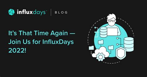 Its That Time Again — Join Us For Influxdays 2022 Influxdata