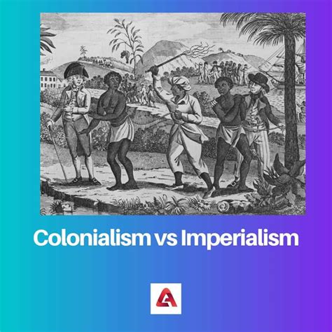Colonialism Vs Imperialism Difference And Comparison