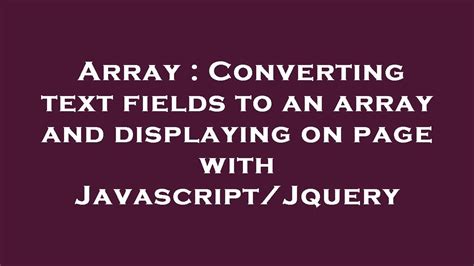Array Converting Text Fields To An Array And Displaying On Page With Javascriptjquery Youtube