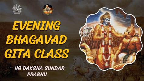 Evening Bhagavad Gita Class Hg Daksha Sundar Prabhu Iskcon Faridabad Youtube