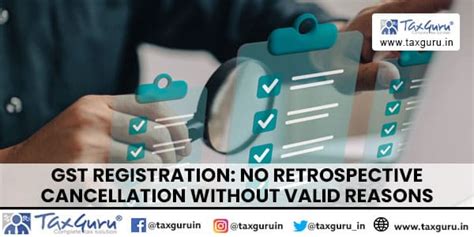 Gst Registration No Retrospective Cancellation Without Valid Reasons