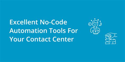 Excellent No Code Automation Tools For Your Contact Center