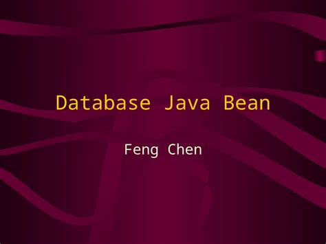 Ppt Database Java Bean Feng Chen Outline Tools And Approaches