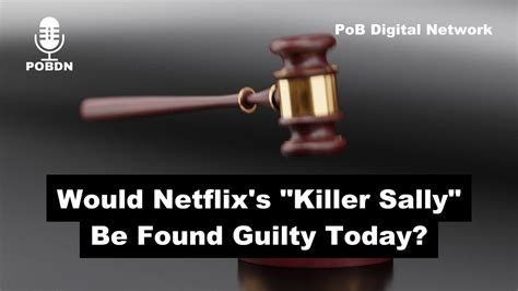 Would Netflixs Killer Sally Be Found Guilty Today Youtube