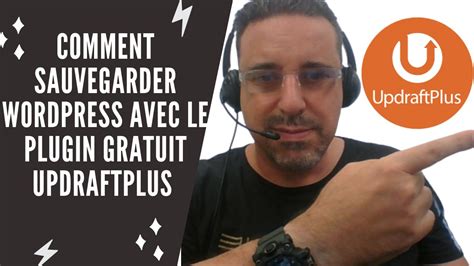 Comment Sauvegarder Wordpress Avec Le Plugin Updraftplus Gratuit