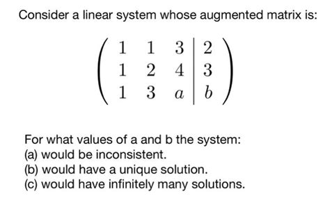 Solved Consider A Linear System Whose Augmented Matrix Is