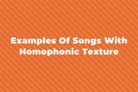 10 Examples Of Songs With Homophonic Texture