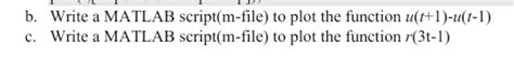 Solved I Need The Matlab Script To Plot A Step Functin