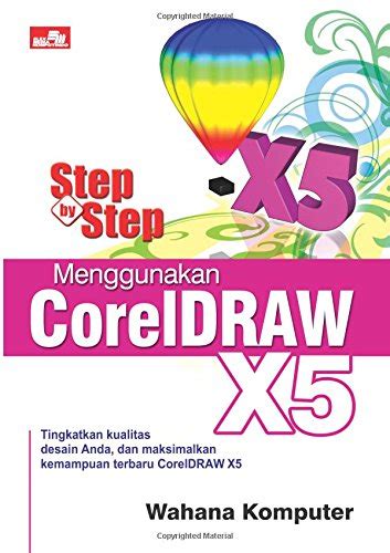 Step By Step Menggunakan Coreldraw X5 Komputer Wahana 9789792780802 Iberlibro