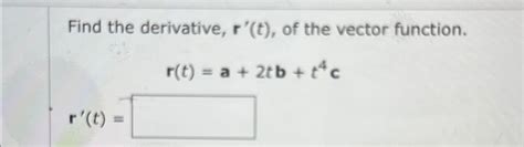 Solved Find The Derivative R T ﻿of The Vector