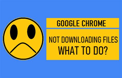 Google Chrome Not Downloading Information What To Do Mundobytes