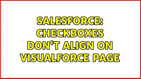 Salesforce Checkboxes Dont Align On Visualforce Page 2 Solutions