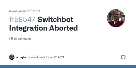 Switchbot Integration Aborted · Issue 58547 · Home Assistant Core · Github