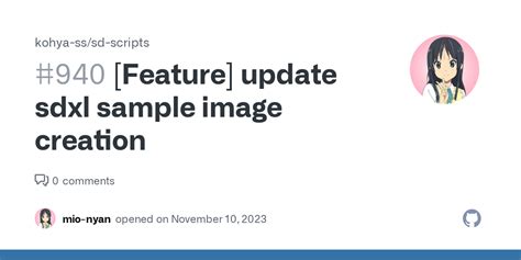 Feature Update Sdxl Sample Image Creation · Issue 940 · Kohya Sssd