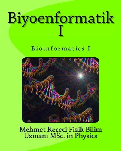 Biyoenformatik I Bioinformatics I Turkish Edition Keçeci Mehmet 9781511410755