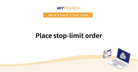Place Stop Limit Order Metatrader45 User Guide Myforex™