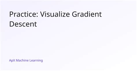 Practice Visualize Gradient Descent