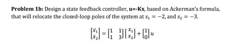 Solved Problem B Design A State Feedback Controller Chegg