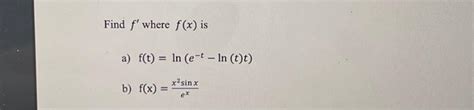 Solved Find F Where F X Is A F T Ln Etln T T B Chegg Com
