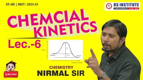 Chemical Kinetics Lec 06 Chemistry By Nirmal Sir Best Iit Jee Neet Coaching In Kanpur