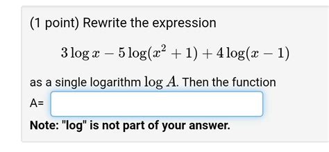 Solved 1 Point Rewrite The Expression 3 Log X 5 Log X2 Chegg Com