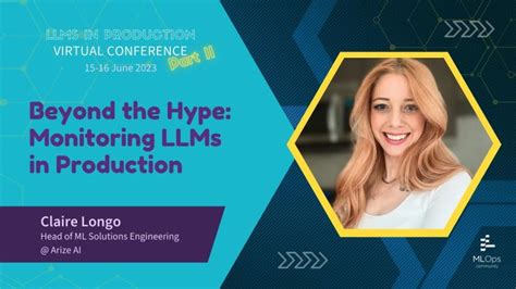 Beyond The Hype Monitoring Llms In Production Claire Longo Llms