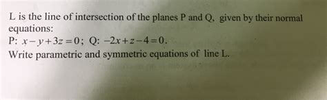 Solved L Is The Line Of Intersection Of The Planes P And Q Chegg Com