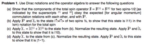 Solved Problem Use Dirac Notations And The Operator Chegg