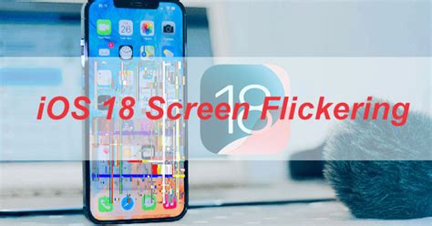 Iphone Screen Flickering After Ios 18 Update 8 Solutions Here