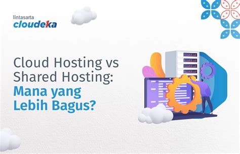 perbedaan cloud hosting dan shared hosting dan keunggulannya