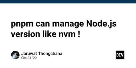 Pnpm Can Manage Nodejs Version Like Nvm Dev Community
