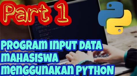 Program Input Data Mahasiswa Menggunakan Python Youtube