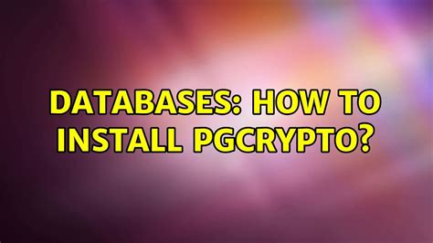 Databases How To Install Pgcrypto Youtube