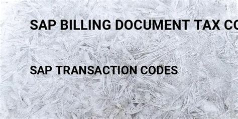 Sap Billing Document Tax Code Determination Tcode In SAP Transaction Codes List