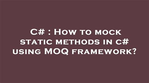 C How To Mock Static Methods In C Using Moq Framework Youtube