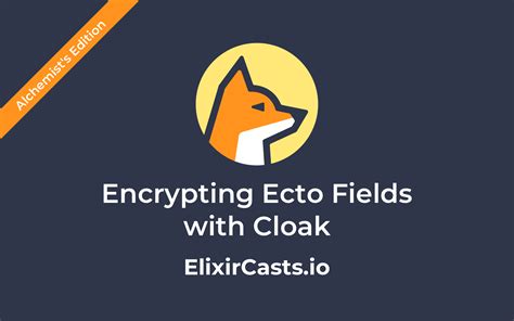 Encrypting Ecto Fields With Cloak Elixircasts