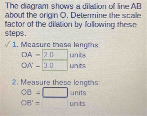The Diagram Shows A Dilation Of Line Ab About The Origin O Determine