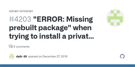 Error Missing Prebuilt Package When Trying To Install A Private