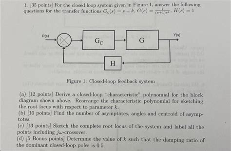 solved 1 [ 35 points] for the closed loop system given in
