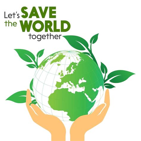 Premium Vector Lets Save The World Together Vector The Earth Hold By